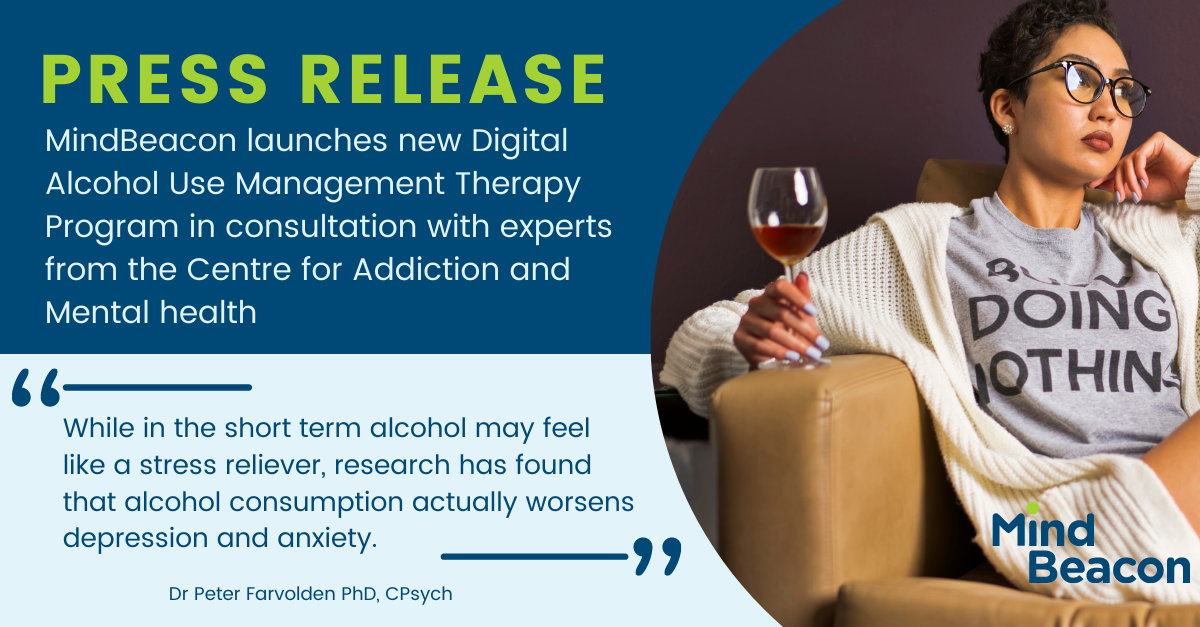 Press Release | MindBeacon launches new Digital Alcohol Use Management Therapy Program in ...